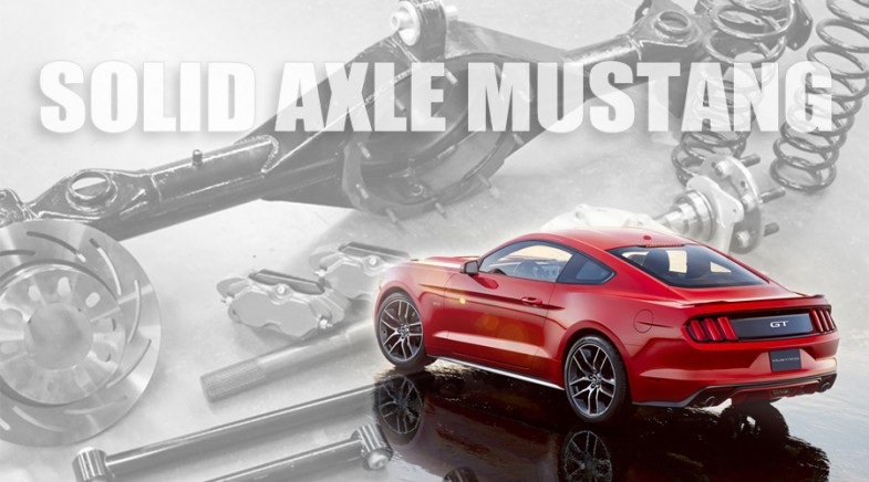 2015 mustang solid axle – 2015+ Mustang Forum News Blog (S550 GT, GT350 ...